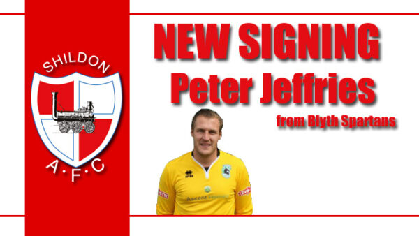 New Signing : Peter Jeffries – Shildon AFC