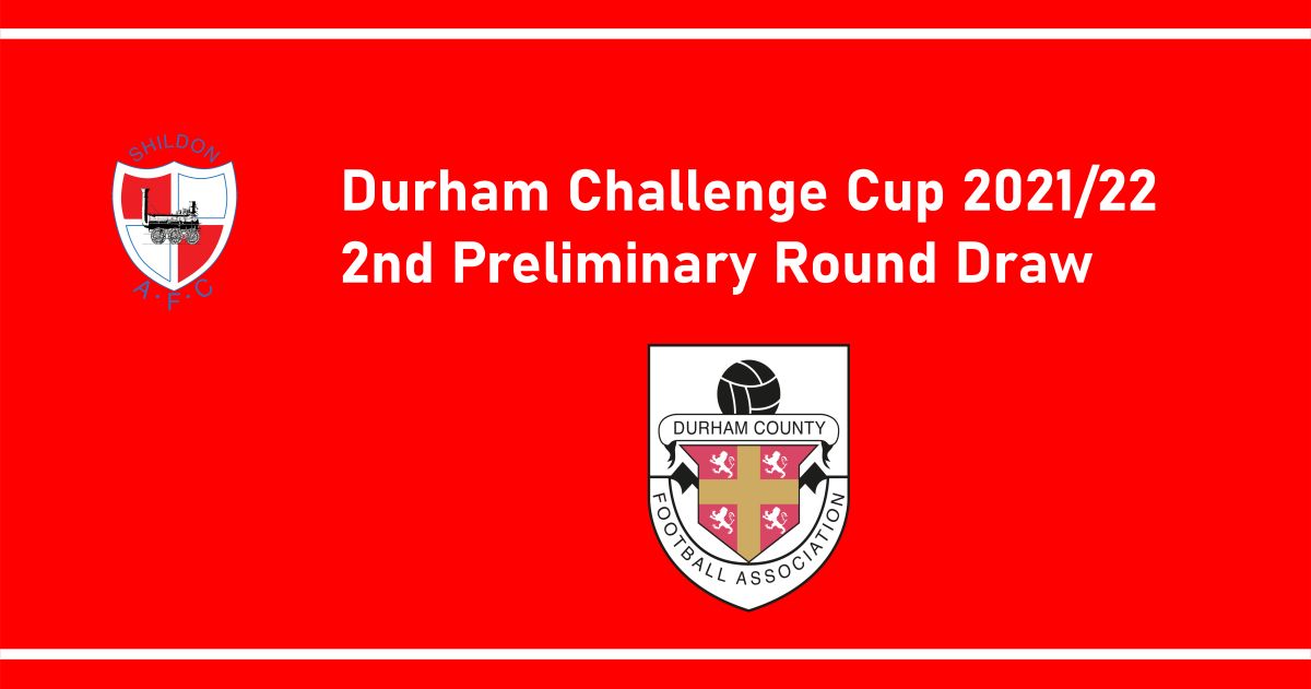 Durham Challenge Cup 2021/22 – Draw – Shildon AFC