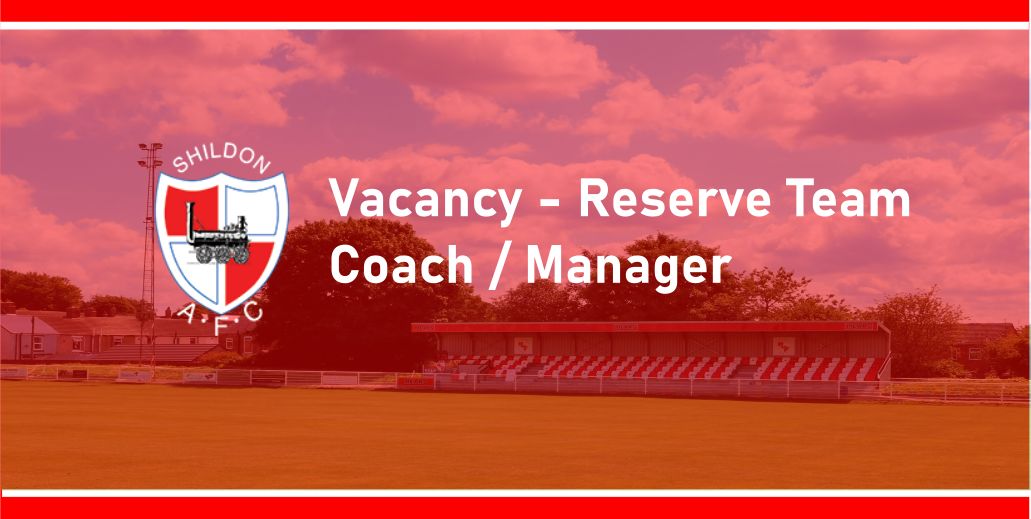 Vacancy – Reserve Team Coach/Manager – Shildon AFC