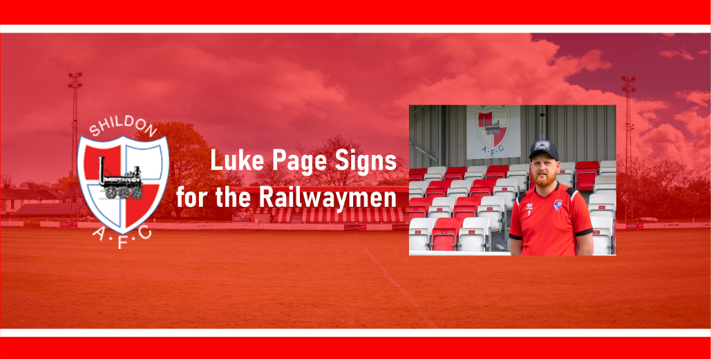 Luke Page signs for the Railwaymen – Shildon AFC