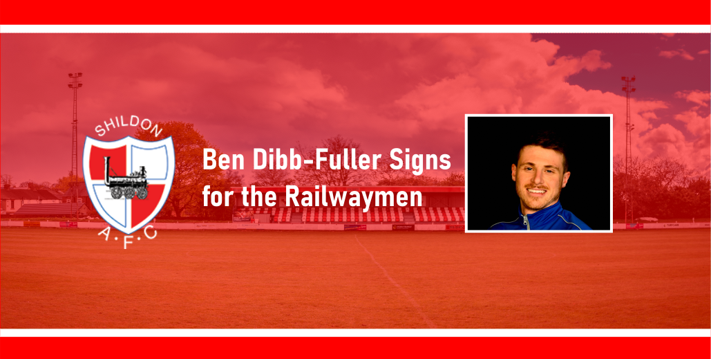 Ben Dibb-Fuller Joins the Railwaymen – Shildon AFC