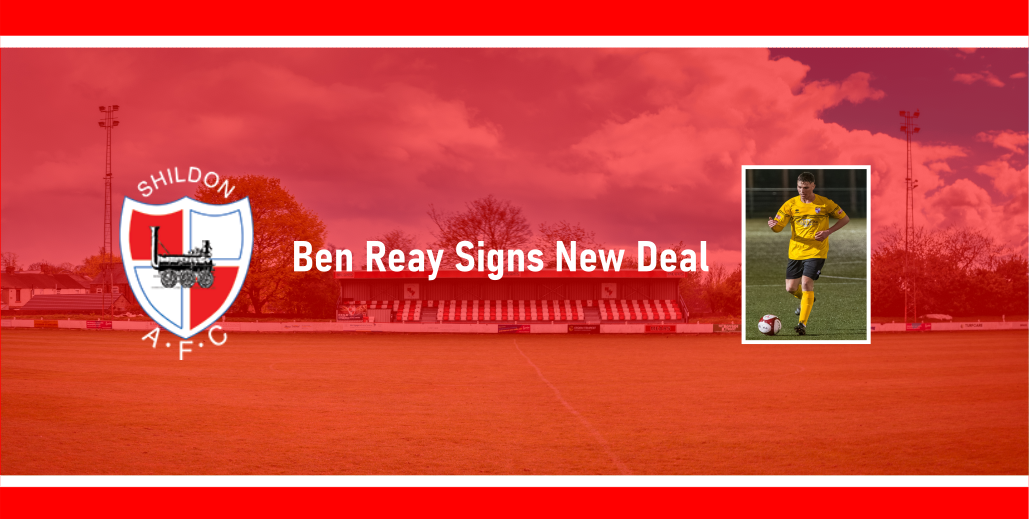 Ben Reay Signs New Deal – Shildon AFC